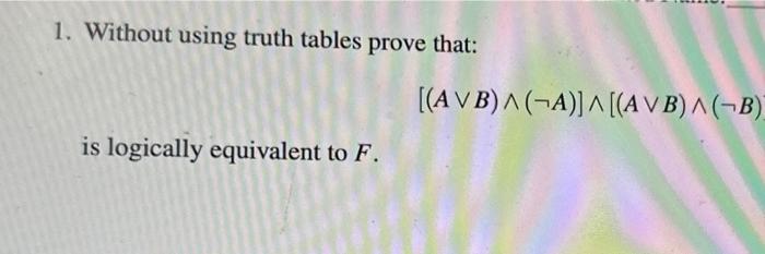 Solved 1. Without using truth tables prove that: | Chegg.com