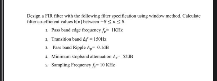 Design a FIR filter with the following filter | Chegg.com