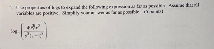 Solved 1. Use properties of logs to expand the following | Chegg.com