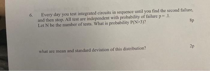 [Solved]: Every day you test integrated circuits in sequenc