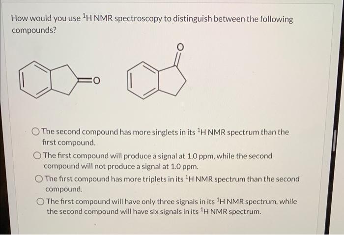 Solved How would you use 1H NMR spectroscopy to distinguish | Chegg.com