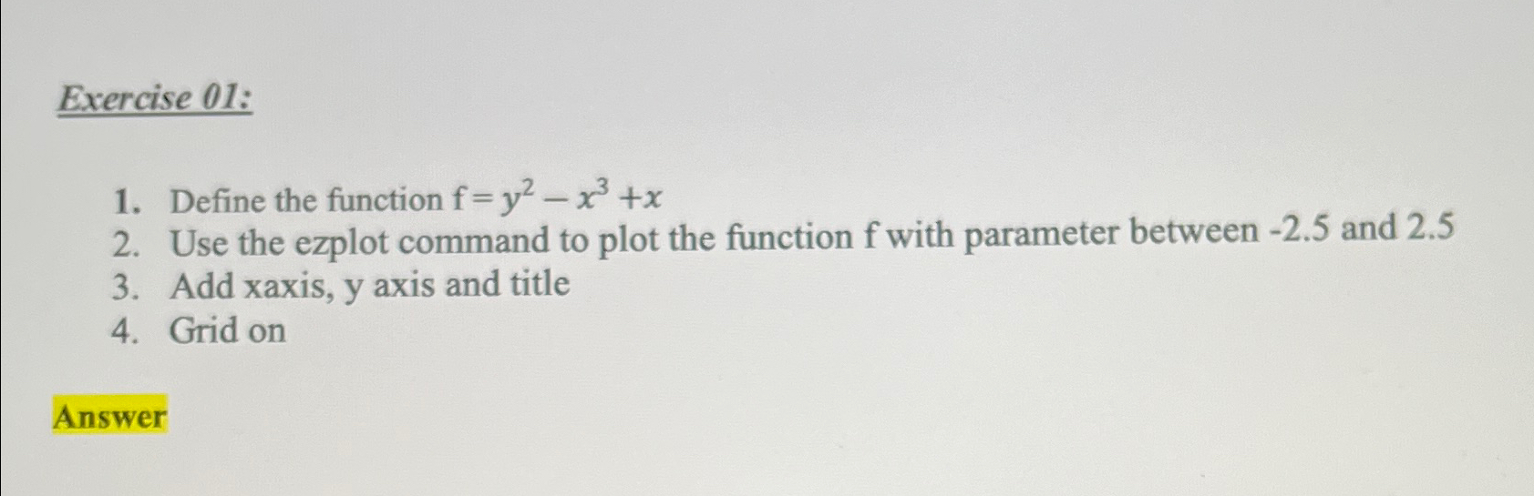 Solved Exercise 01:Define the function f=y2-x3+xUse the | Chegg.com