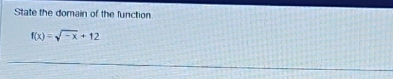 Solved State the domain of the function.f(x)=-x2+12 | Chegg.com