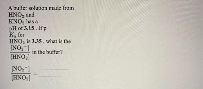 Solved A buffer solution made from HNO2 and KNO, has a pH of | Chegg.com