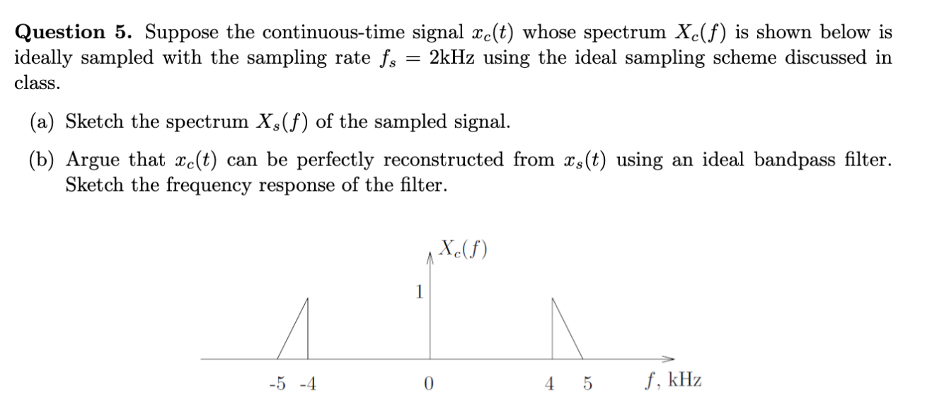Solved Question 5. ﻿Suppose the continuous-time signal xc(t) | Chegg.com