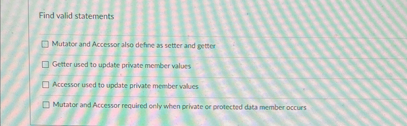 Solved Find valid statementsMutator and Accessor also define | Chegg.com