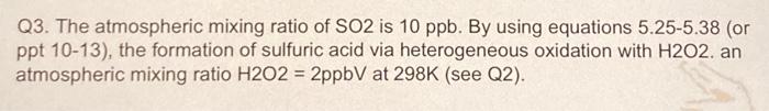 Solved Q3. The atmospheric mixing ratio of SO2 is 10 ppb. By | Chegg.com