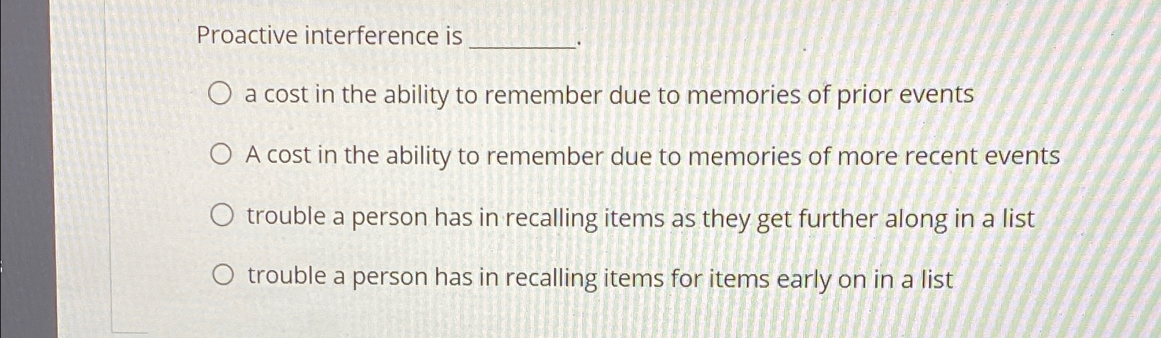 Solved Proactive interference isa cost in the ability to | Chegg.com
