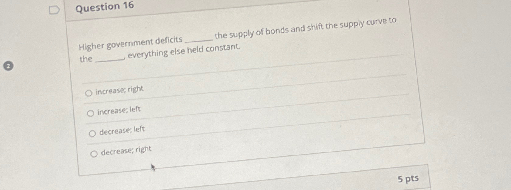 Solved Question 16Higher government deficits the supply of | Chegg.com