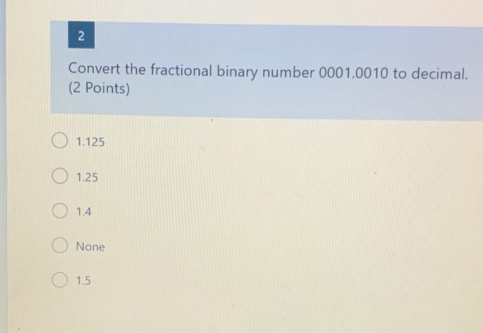 Solved 2 Convert the fractional binary number 0001.0010 to | Chegg.com
