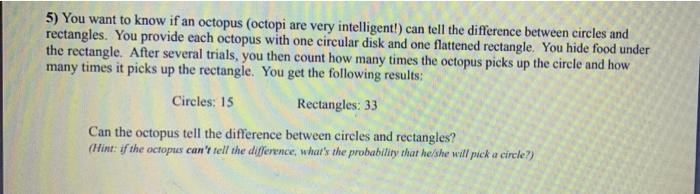 Solved 5) You want to know if an octopus (octopi are very | Chegg.com