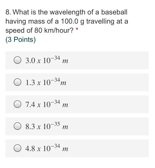 Solved 8. What is the wavelength of a baseball having mass | Chegg.com