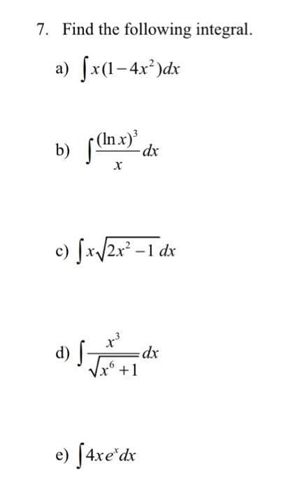 Solved 7. Find the following integral. a) fx(1-4x²)dx | Chegg.com