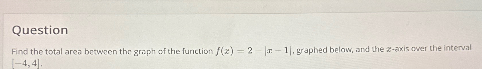 Solved QuestionFind the total area between the graph of the | Chegg.com