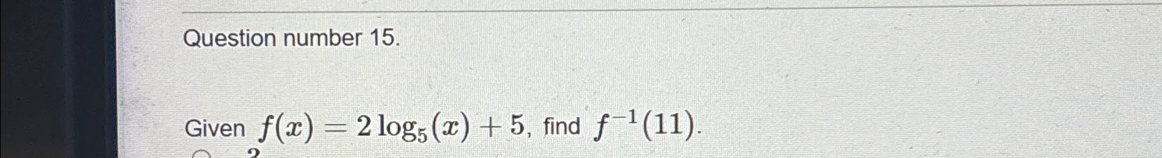 Solved Question number 15.Given f(x)=2log5(x)+5, ﻿find | Chegg.com