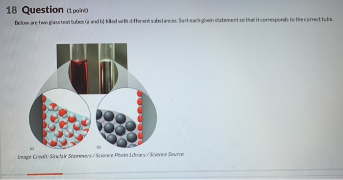 Solved 18 Question (1 point) Below are two glass test tubes | Chegg.com