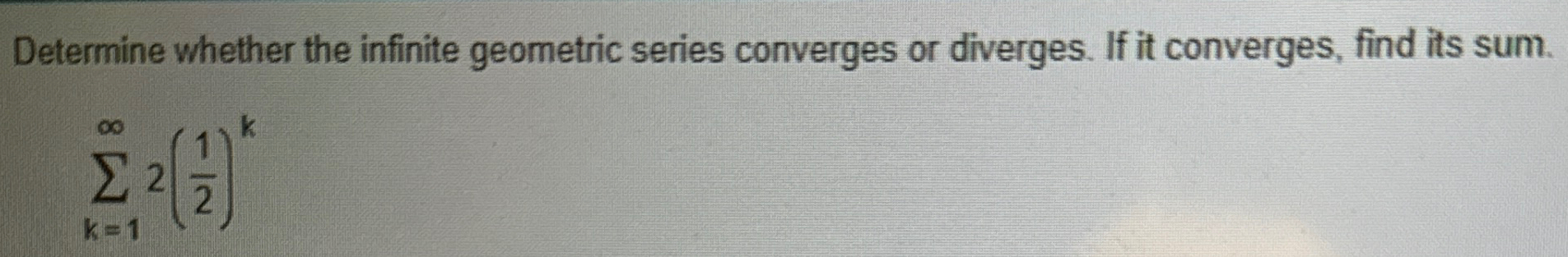 Solved Determine whether the infinite geometric series | Chegg.com