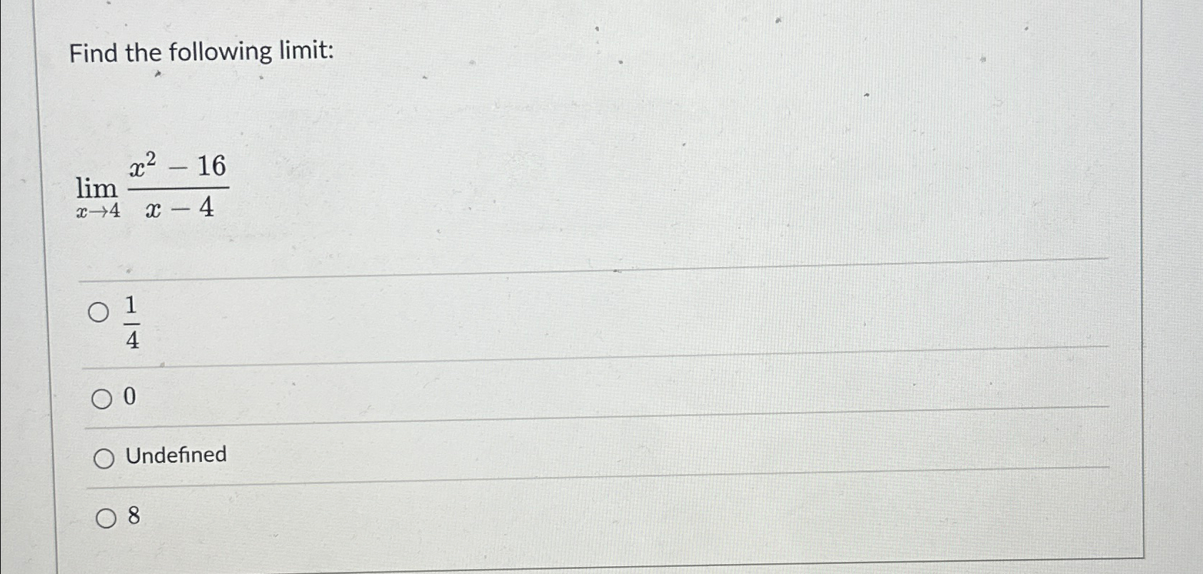 Solved Find the following limit:limx→4x2-16x-4140Undefined8 | Chegg.com