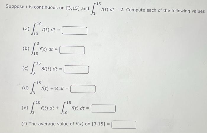 Solved Suppose f is continuous on [3,15] and ∫315f(t)dt=2. | Chegg.com