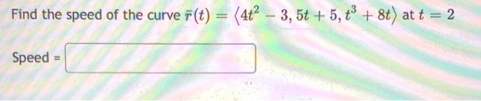 Solved Find the speed of the curve F(t) = (4x² – 3,5t + 5, | Chegg.com