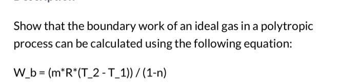 Solved Show that the boundary work of an ideal gas in a | Chegg.com
