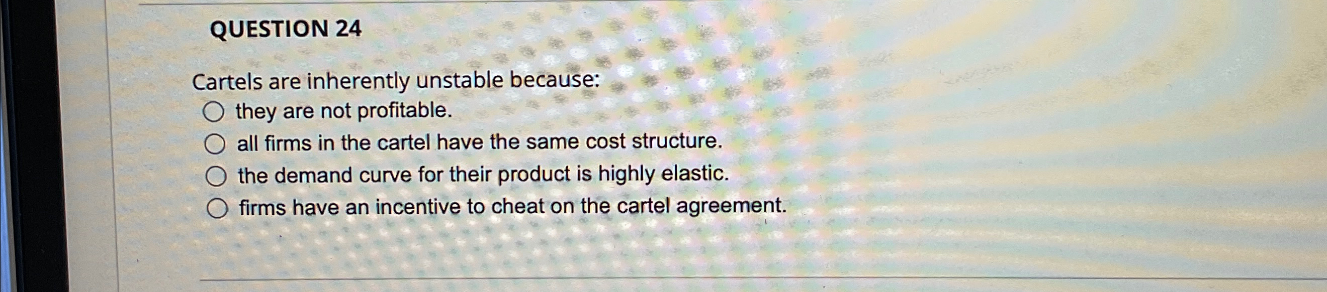 Solved QUESTION 24Cartels are inherently unstable | Chegg.com