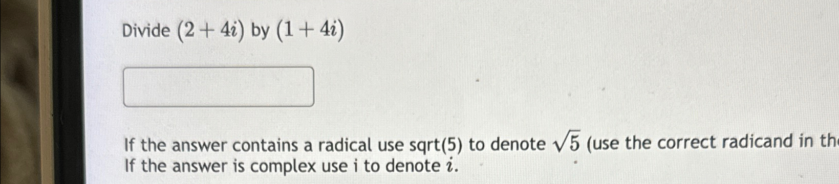 Solved Divide (2+4i) ﻿by (1+4i)If the answer contains a | Chegg.com