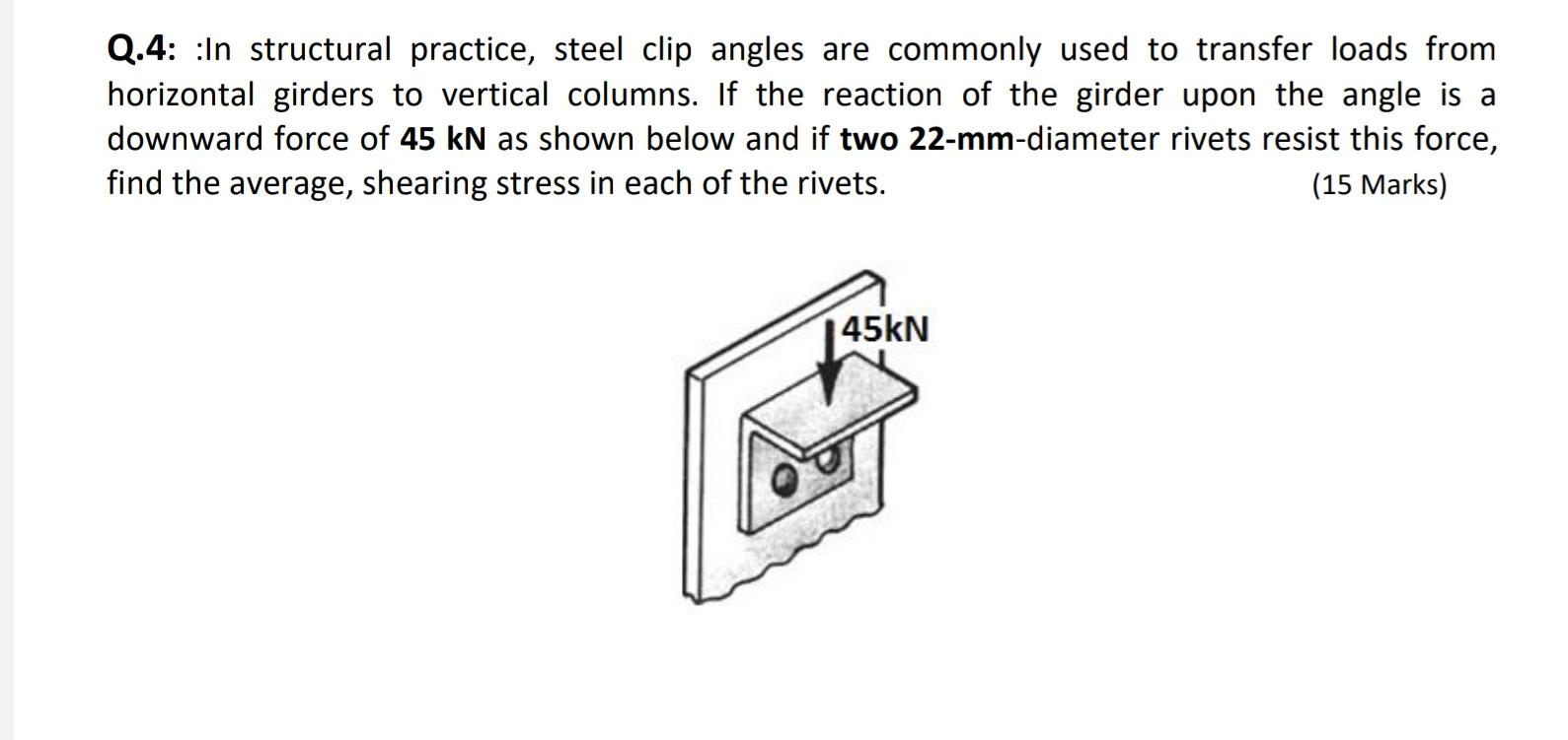 Solved Q.4: :In structural practice, steel clip angles are | Chegg.com