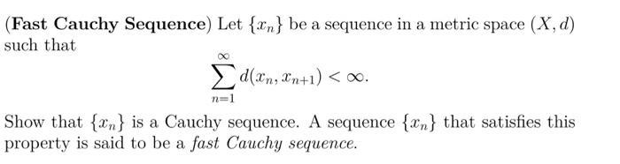 Solved (Fast Cauchy Sequence) Let {xn} be a sequence in a | Chegg.com