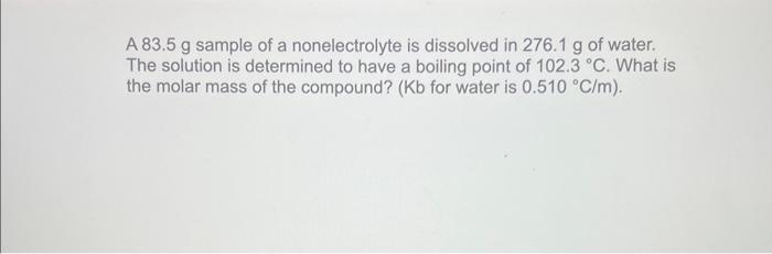 Solved A 83.5 g sample of a nonelectrolyte is dissolved in | Chegg.com