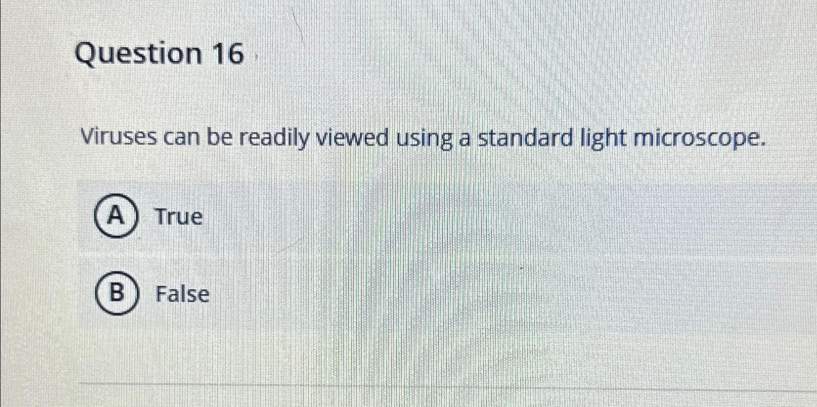 Solved Question 16Viruses can be readily viewed using a | Chegg.com