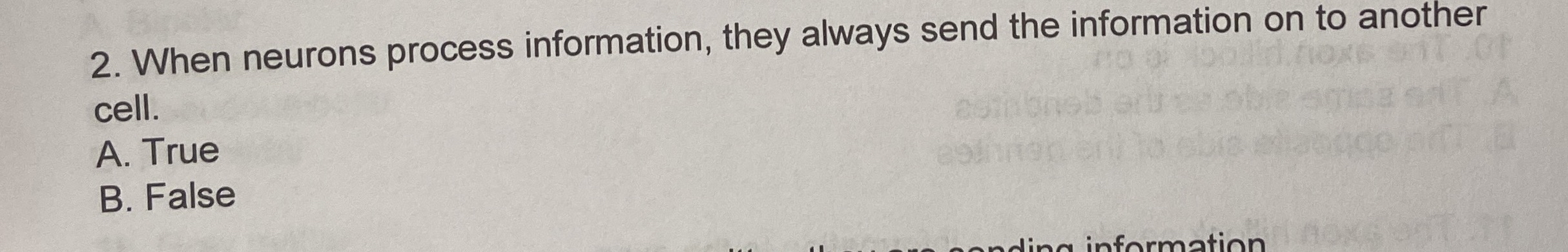 Solved When neurons process information, they always send | Chegg.com
