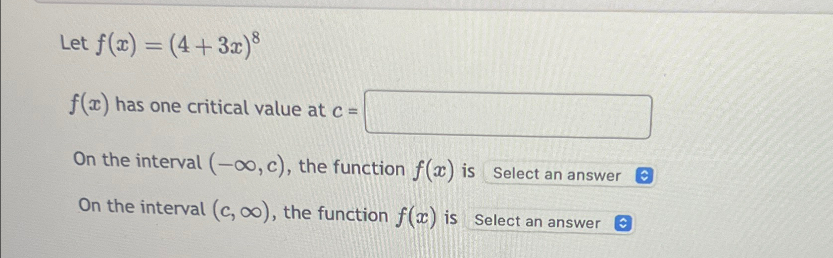 Solved Let f(x)=(4+3x)8f(x) ﻿has one critical value at c=On | Chegg.com