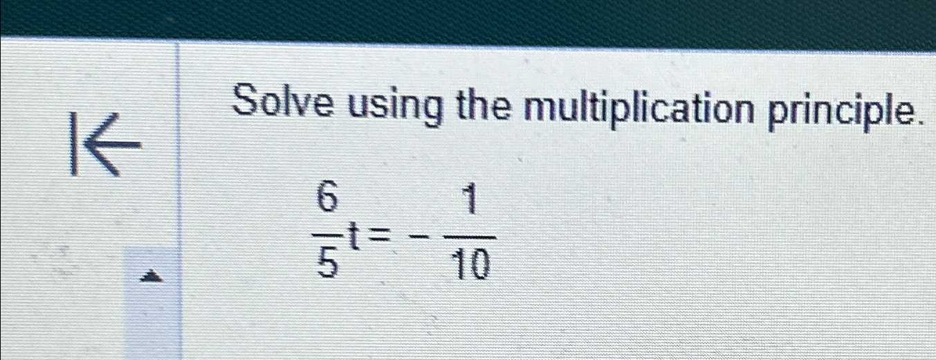 Solved Solve using the multiplication principle.65t=-110 | Chegg.com