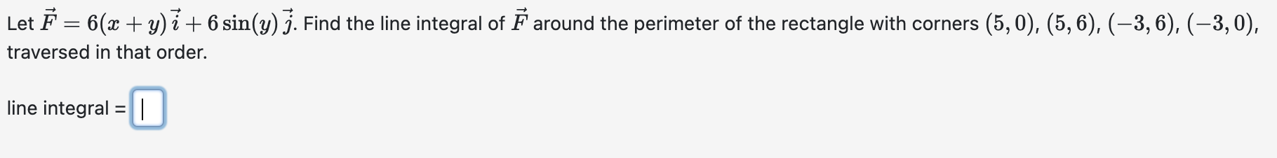 Solved Let vec(F)=6(x+y)vec(i)+6sin(y)vec(j). ﻿Find the line | Chegg.com