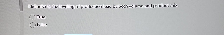 Solved Heijunka is the leveling of production load by both | Chegg.com