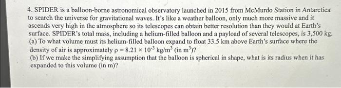Solved 4. SPIDER is a balloon-borne astronomical observatory | Chegg.com