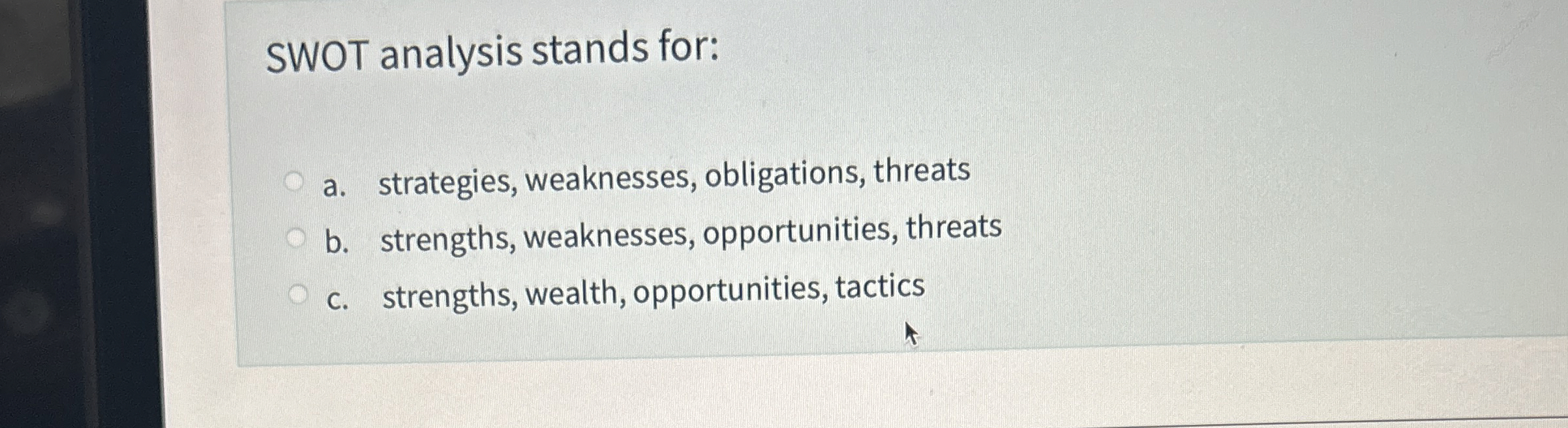 Solved SWOT analysis stands for:a. ﻿strategies, weaknesses, | Chegg.com