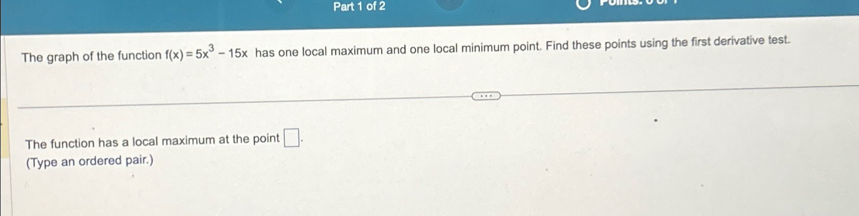 Solved Part 1 ﻿of 2The graph of the function f(x)=5x3-15x | Chegg.com