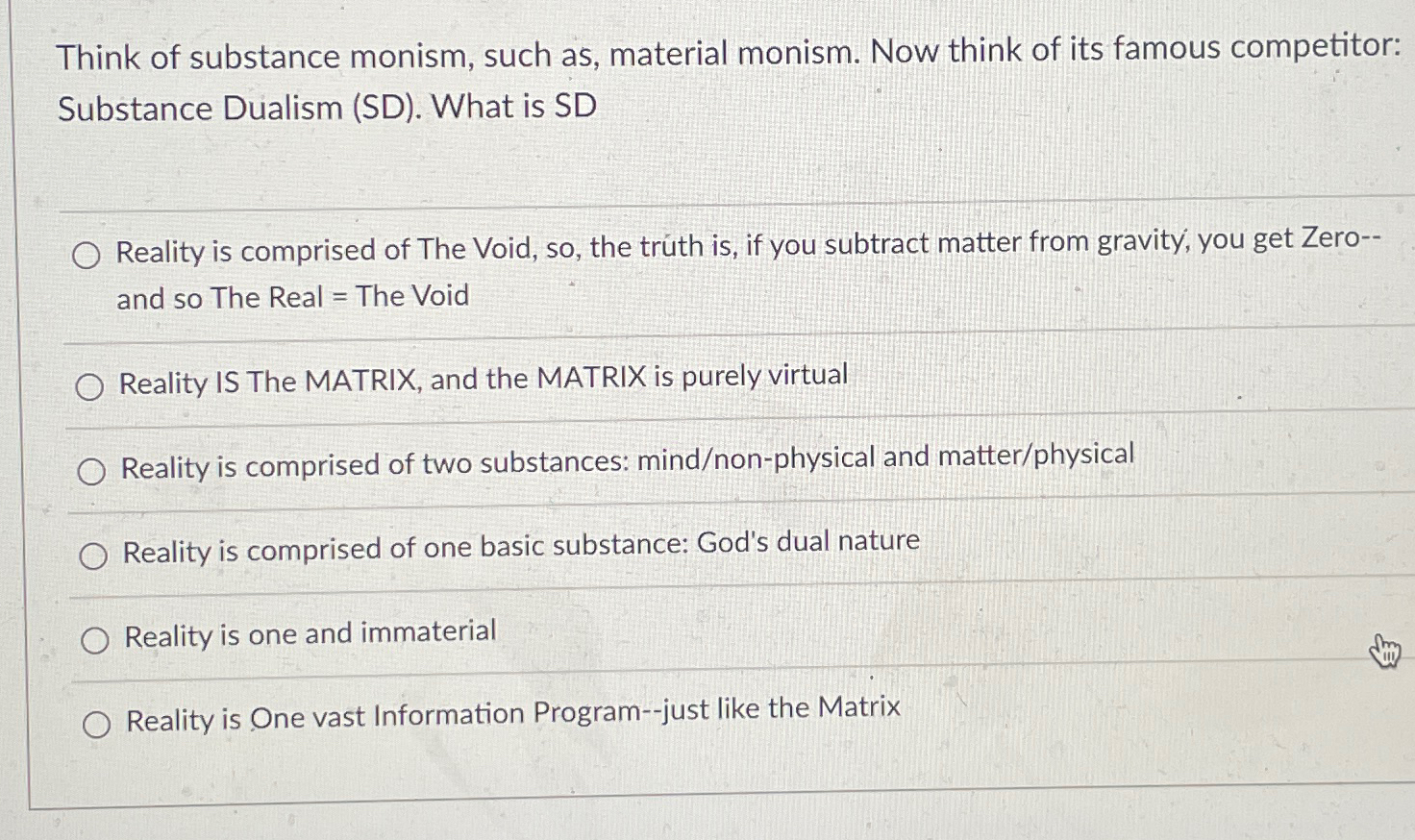 Solved Think of substance monism, such as, ﻿material monism. | Chegg.com