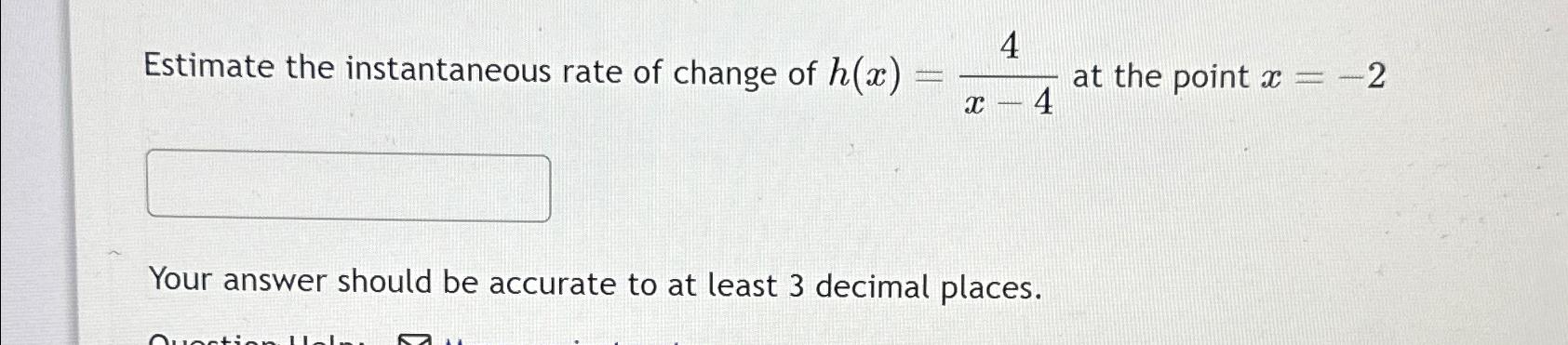 Solved Estimate the instantaneous rate of change of | Chegg.com
