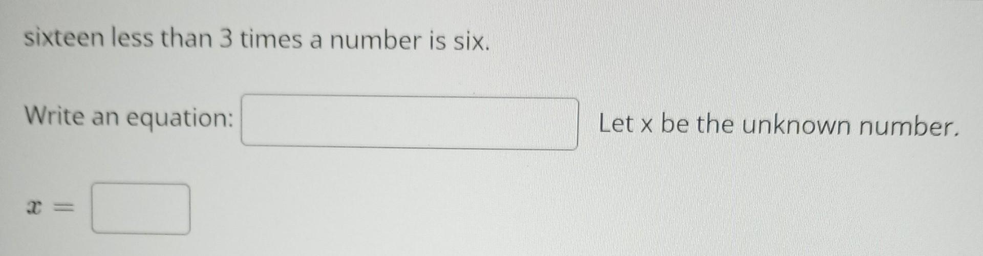 Solved sixteen less than 3 times a number is six. Write an | Chegg.com