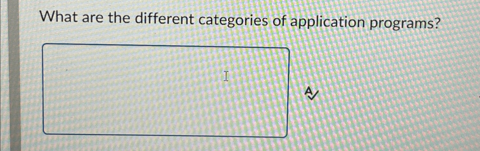 Solved What are the different categories of application | Chegg.com