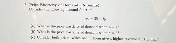 Solved 3. Price Elasticity of Demand. (5 points) Consider | Chegg.com