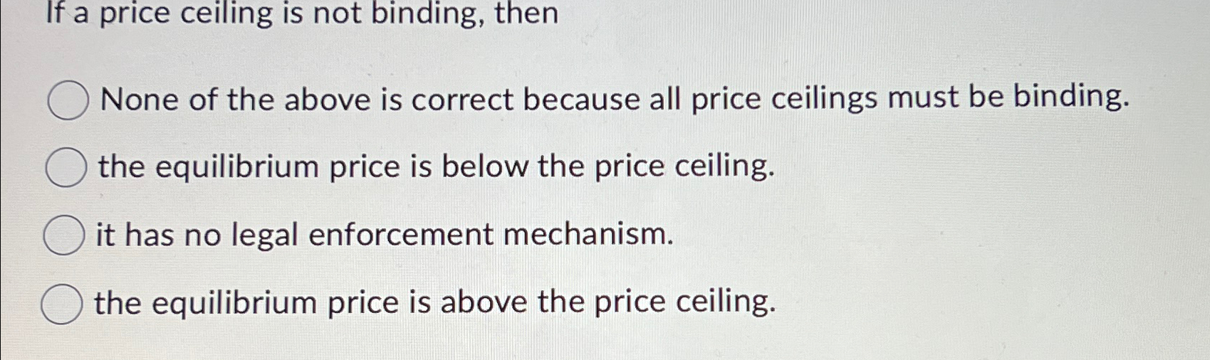 Solved If a price ceiling is not binding, thenNone of the | Chegg.com