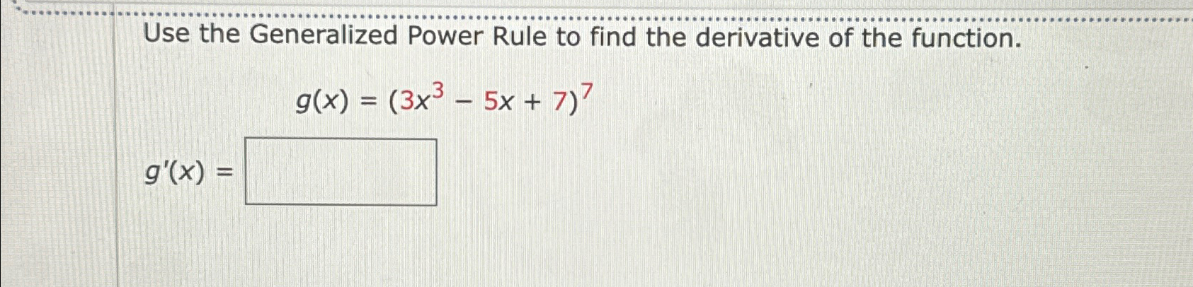 Solved Use the Generalized Power Rule to find the derivative | Chegg.com