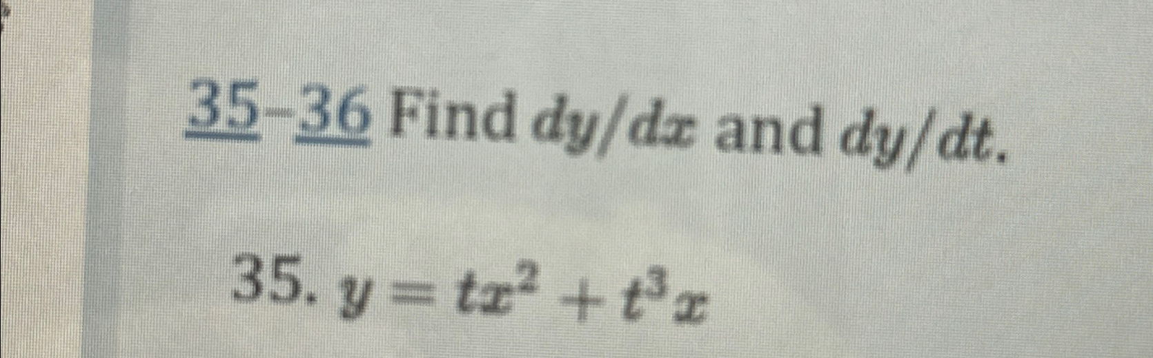 Solved 35-36 ﻿Find dydx ﻿and dydt.35. y=tx2+t3x | Chegg.com