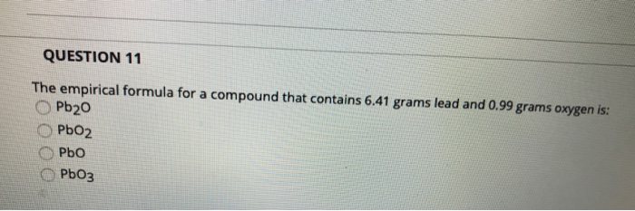 Solved QUESTION 11 The empirical formula for a compound that | Chegg.com