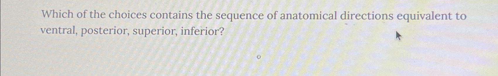 Solved Which of the choices contains the sequence of | Chegg.com