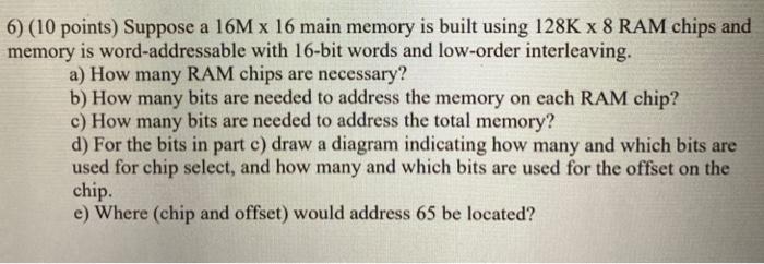 Solved 6) (10 points) Suppose a 16M x 16 main memory is | Chegg.com